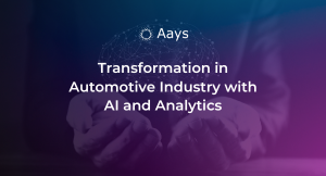 Aays AI Solutions: Transformation in Automotive Industry with AI and ...